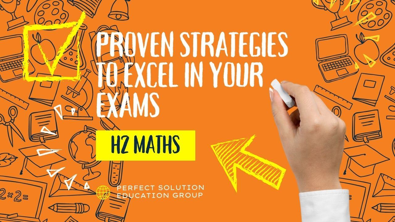Mastering H2 Maths: Proven Strategies to Excel in Your Exams | General ... Mastering H2 Maths: Proven Strategies to Excel in Your Exams | General ...
